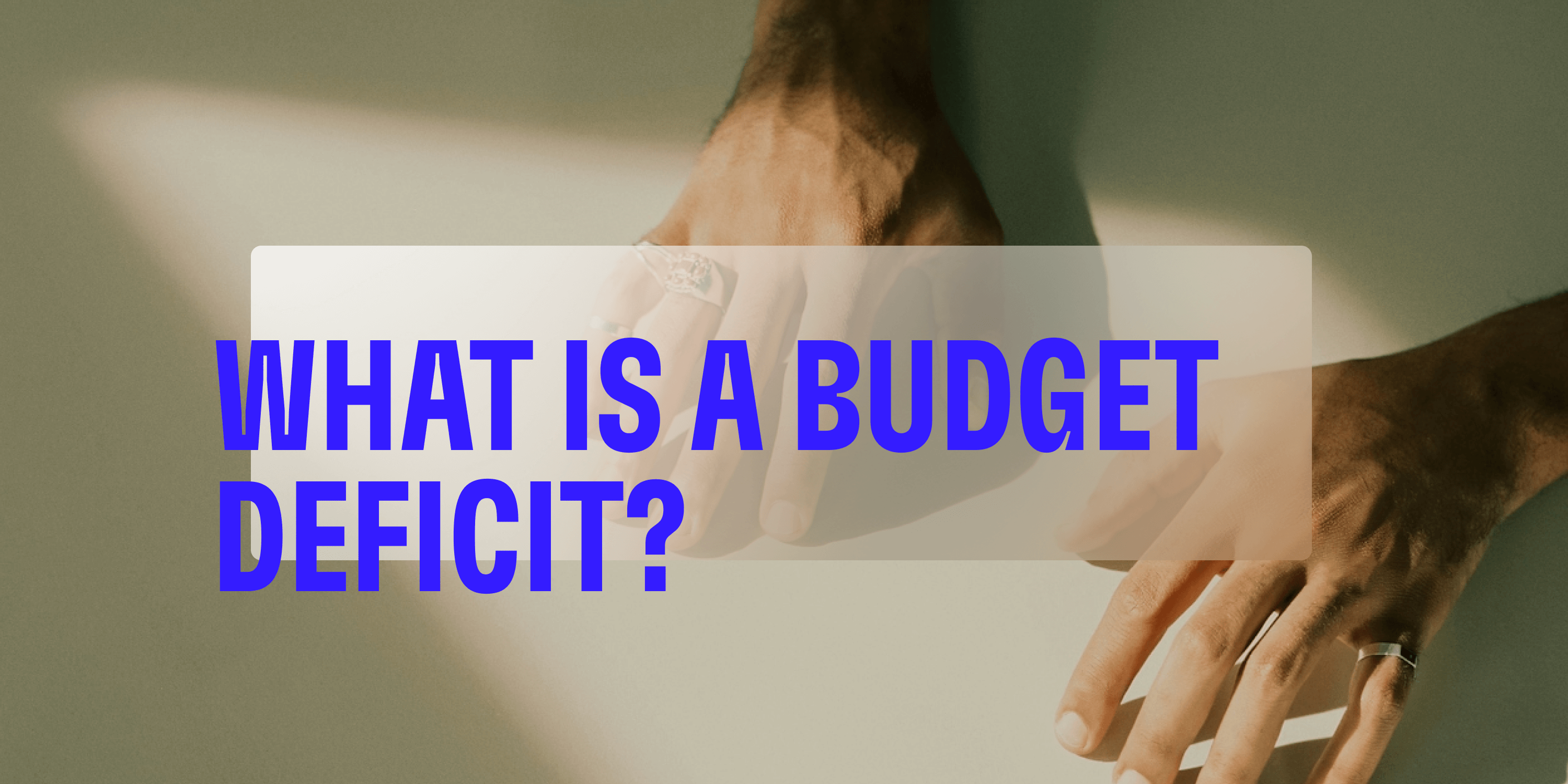 What Is A Budget Deficit? | Cleo